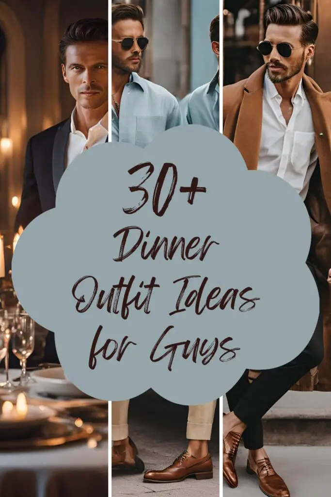 30+ Dinner Outfit Ideas for Guys: Stylish Looks for Every Occasion