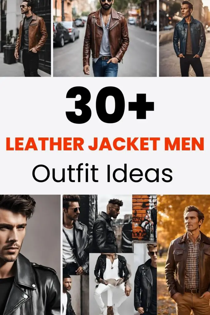 30+ Leather Jacket Men Outfit Ideas for a Stylish and Bold Look